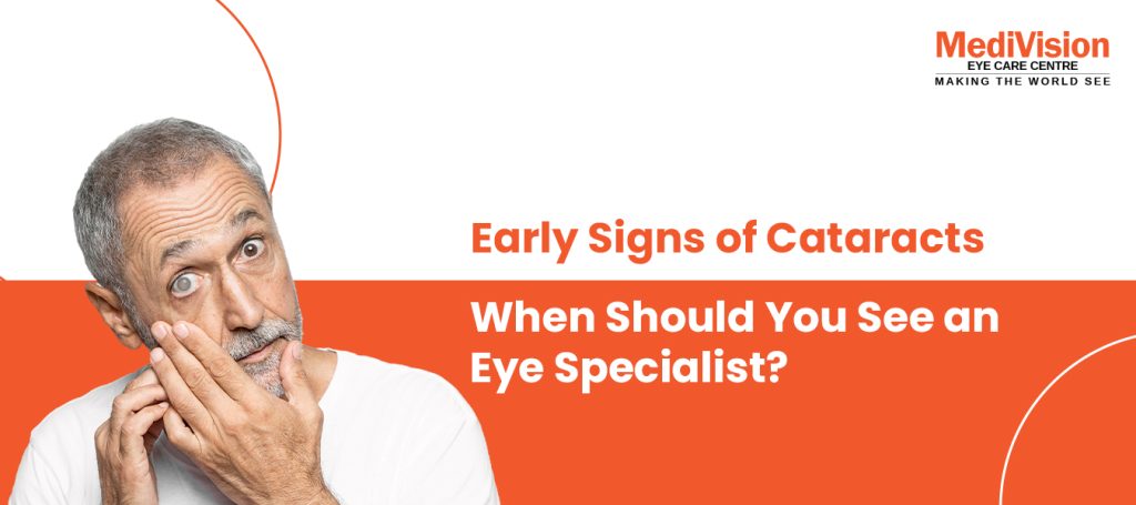 Early Signs of Cataracts: When to Visit MediVision Eye Hospital
